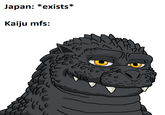 Go home, Godzilla. You're drunk | Godzilla | Know Your Meme