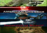 Japanizing Console War | Japanizing Beam! | Know Your Meme