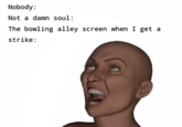 Striiiiiike | Bowling Alley Screen When You Get a Strike | Know Your Meme
