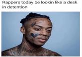 how rappers look nowadays | Rap / Hip-Hop | Know Your Meme