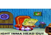 Ight Imma Head Out Template #2 | Ight Imma Head Out | Know Your Meme