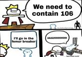 You'll Never Understand My Pain | Femur Breaker | Know Your Meme