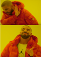 Drakeposting Template | Drakeposting | Know Your Meme