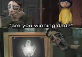 Staring at the computer | Coraline's Dad / Are You Winning, Dad? | Know ...
