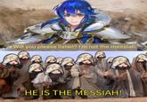 He Is the Messiah | Know Your Meme