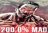 200% Mad | Know Your Meme