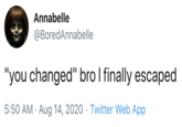 "You Changed" Bro | Know Your Meme