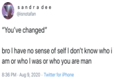“you changed” bro mac miller died | "You Changed" Bro | Know Your Meme