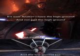 Obi-Wan gains the high ground | I Have The High Ground | Know Your Meme