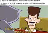 I Like Your Funny Words, Magic Man | Know Your Meme