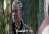 No, I Don't Think I Will | Know Your Meme
