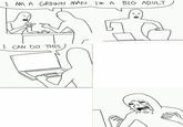 Im a grown man meme template | I Am a Grown Man, I'm a Big Adult, I Can ...