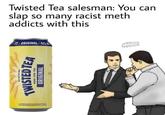 tea pain | Circle K Twisted Tea Fight | Know Your Meme