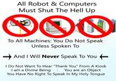 All Robots and Computers Must Shut the Hell Up | Welcome to My Meme ...