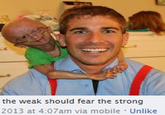 The Weak Should Fear the Strong | Know Your Meme