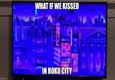 Roku City | Know Your Meme