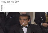 They Call Me 007 | Know Your Meme