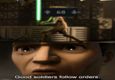 Good Soldiers Follow Orders | Know Your Meme
