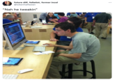 Nah He Tweakin | Know Your Meme