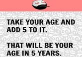 Take Your Age, This Is Your age | Know Your Meme