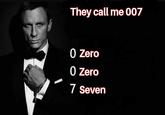 They Call Me 007 | Know Your Meme
