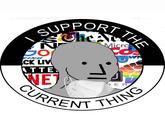I Support The Current Thing | Know Your Meme