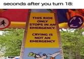 This Ride Only Stops In An Emergency, Crying Is Not An Emergency | Know ...