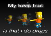 My Toxic Trait | Know Your Meme