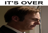 It's never been more over than it is now | IT'S OVER | Know Your Meme