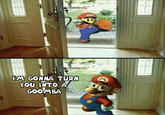 You're Gonna Turn Into a Goomba | Know Your Meme