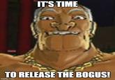 Release the Bogus | Know Your Meme