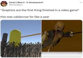 Graphics Are The First Thing Finished In A Video Game | Know Your Meme