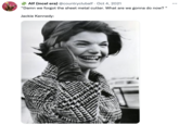 Jackie Kennedy Eats Sheet Metal | Know Your Meme