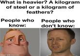 Steel Is Heavier Than Feathers | Know Your Meme