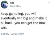 Keep Gambling | Know Your Meme
