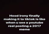 Hood Irony | Know Your Meme