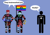 They Brainwashed You | Know Your Meme