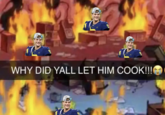 Never let bro cook again bruh | Let Him Cook / Let That Boy Cook | Know Your Meme