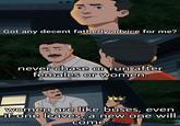 Got Any Decent Fatherly Advice For Me? | Know Your Meme