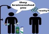 They Brainwashed You | Know Your Meme