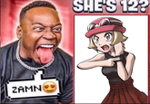 Zamn She's 12? | Know Your Meme