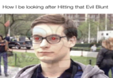 Evil Blunt | Know Your Meme
