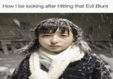 Evil Blunt | Know Your Meme