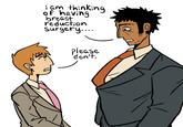 I Am Thinking of Having Breast Reduction Surgery | Know Your Meme