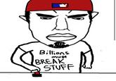 Billions must break stuff | The West Has Fallen. Billions Must Die ...