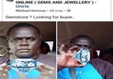 Gemstone? Looking for Buyer | Know Your Meme