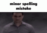 Minor Spelling Mistake | Know Your Meme