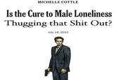 Is the Cure to Male Loneliness Thugging That Shit Out? | Know Your Meme
