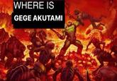 Gege When I Catch You / Where is Gege Akutami | Know Your Meme