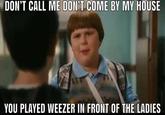 Don't Call Me, Don't Come By My House | Know Your Meme